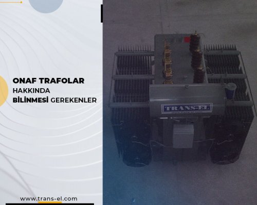 Onaf Trafolar Hakkında Bilinmesi Gerekenler